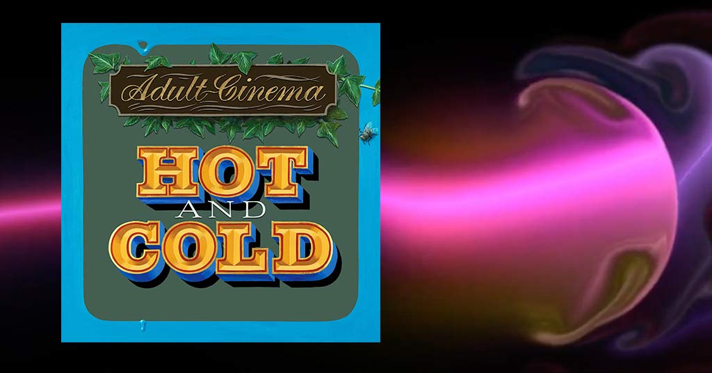 'Hot And Cold' by Adult Cinema - Out Now on Digital and Streaming Sites